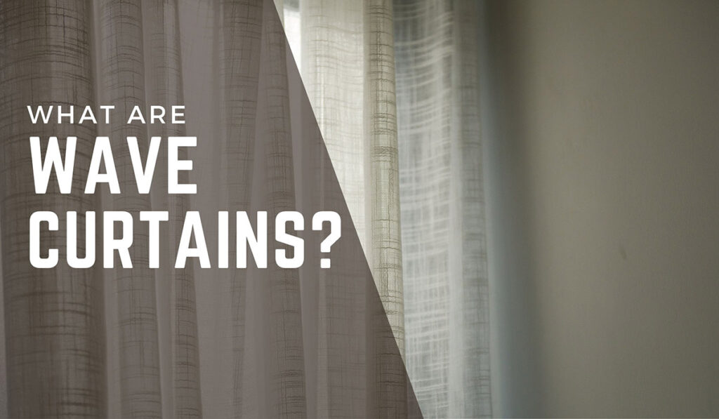 What Are Wave Curtains? - Internet Vibes